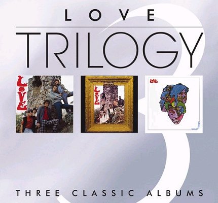 Trilogy: Three Classic Albums by Love (Compilation, Psychedelic Rock ...