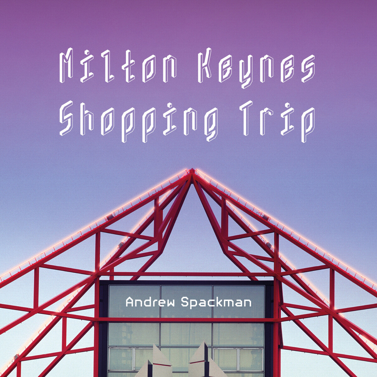 Milton Keynes Shopping Trip by Andrew Spackman (Album; MTP47): Reviews ...