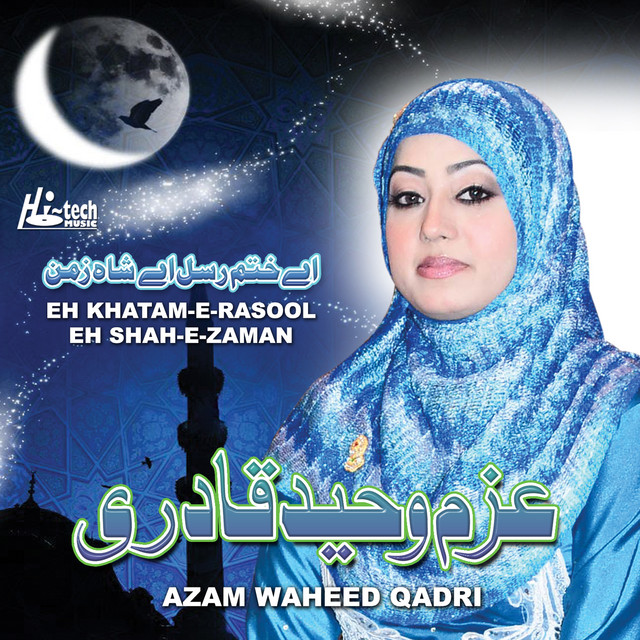 Eh Khatam-E-Rasool Shah-E-Zaman - Islamic Naats by Azam Waheed Qadri (Album, Nasheed): Reviews ...
