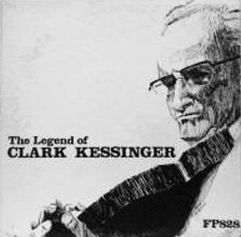 The Legend of Clark Kessinger by Clark Kessinger (Album, Old-Time ...