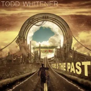 Future Is the Past by Todd Whitener (Album): Reviews, Ratings, Credits ...