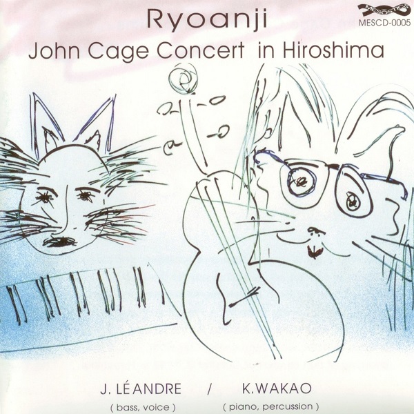 Ryoanji: John Cage Concert in Hiroshima by J. Léandre / K. Wakao (Album ...