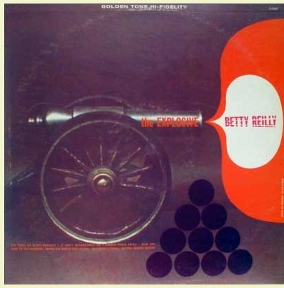 The Explosive Betty Reilly by Betty Reilly (Album; Golden Tone; C-4067 ...