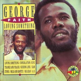 Loving Something by George Faith (Album, Reggae): Reviews, Ratings ...