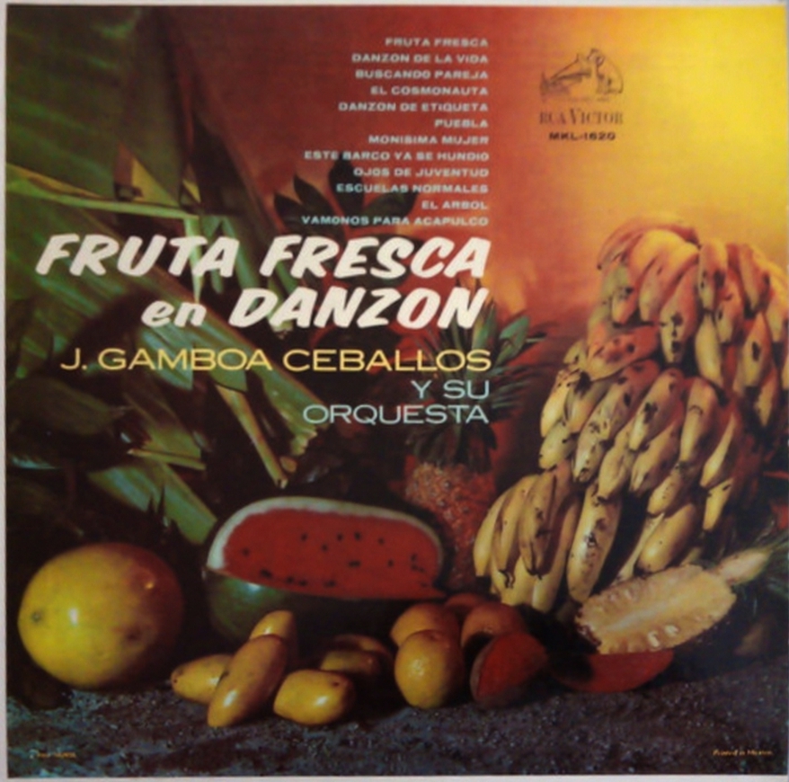 Fruta fresca en danzón by José Gamboa Ceballos & Orquesta de Gamboa ...