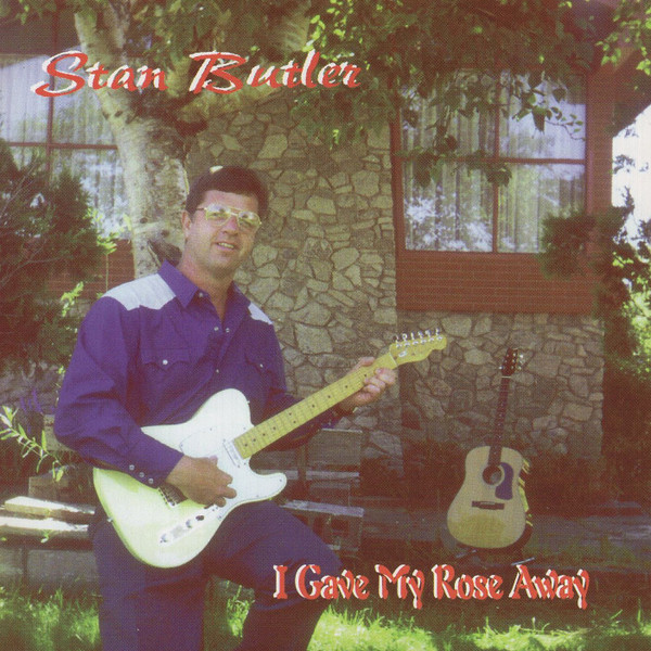 I Gave My Rose Away by Stan Butler (Album): Reviews, Ratings, Credits ...
