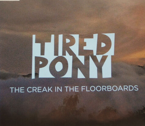 The Creak in the Floorboards by Tired Pony (Single): Reviews, Ratings ...
