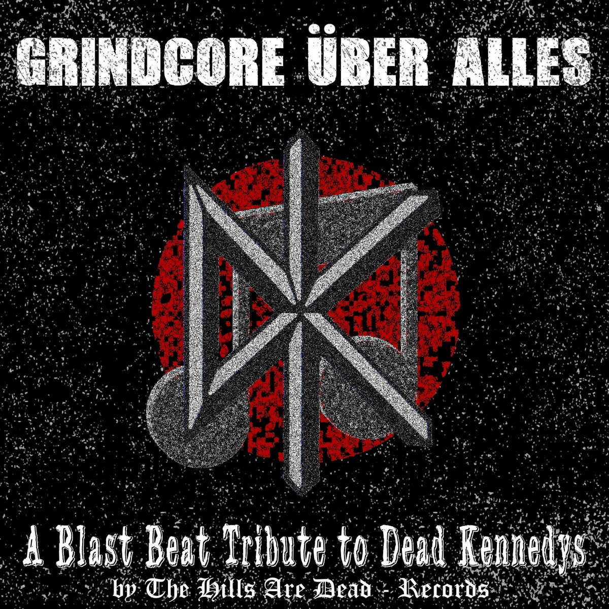 GRINDCORE ÜBER ALLES - A Blast Beat Tribute to Dead Kennedys by Various Artists (Album ...