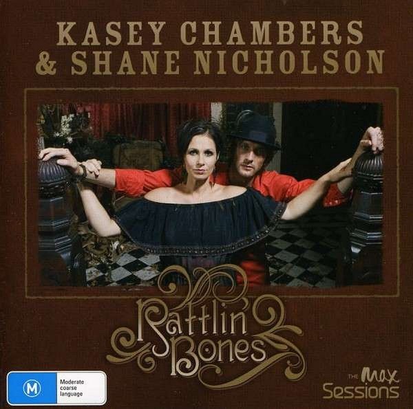 Rattlin' Bones: The Max Sessions - Live at the Sydney Opera House by Kasey Chambers & Shane ...