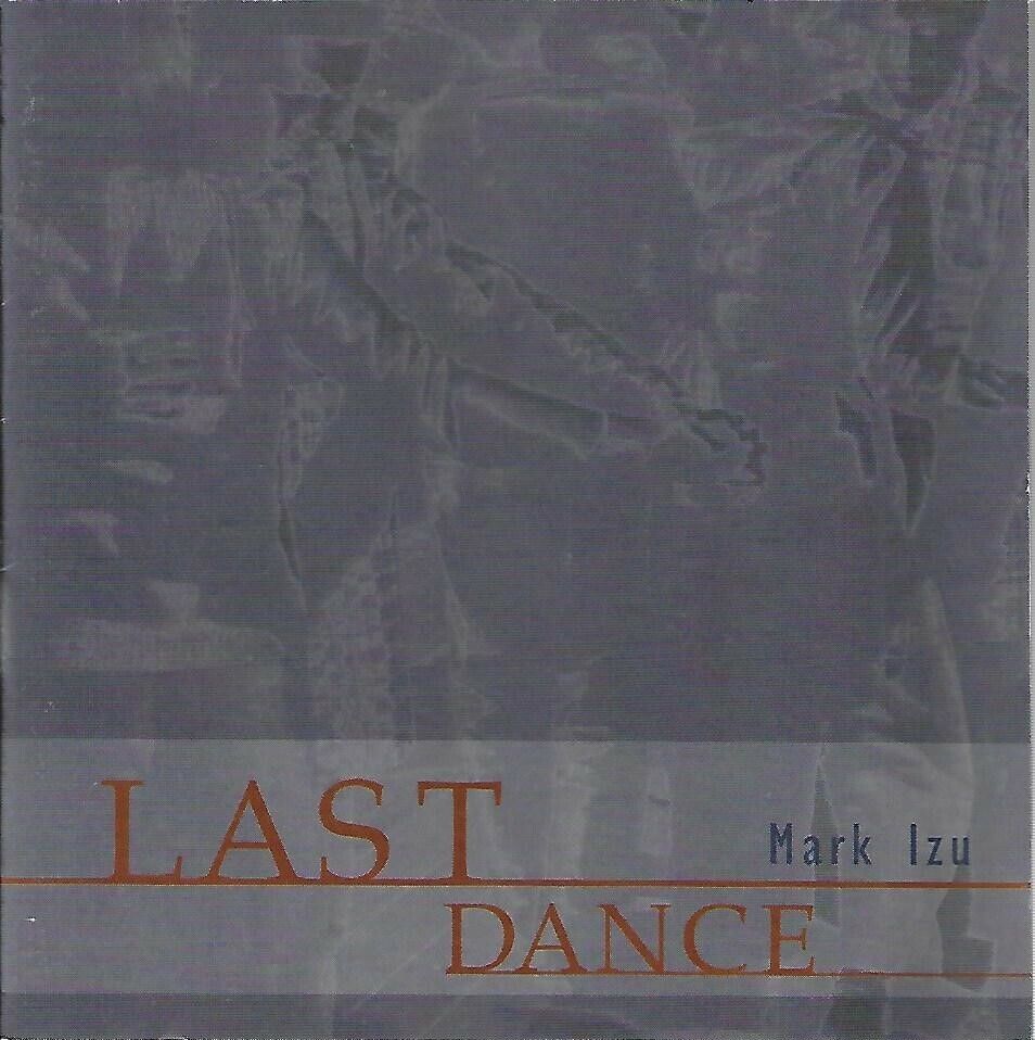 Last Dance by Mark Izu (Album, Spoken Word): Reviews, Ratings, Credits ...