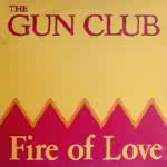 Fire of Love by The Gun Club (Album; Slash; 1-23935): Reviews, Ratings ...