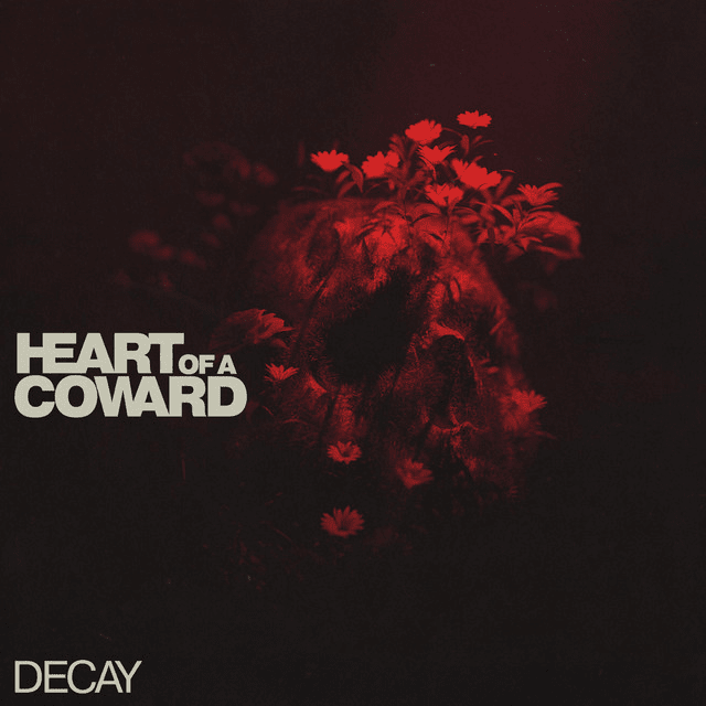 Decay by Heart of a Coward (Single, Metalcore): Reviews, Ratings ...