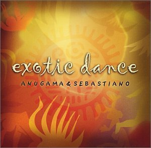 Exotic Dance by Anugama & Sebastiano (Album, New Age): Reviews, Ratings ...
