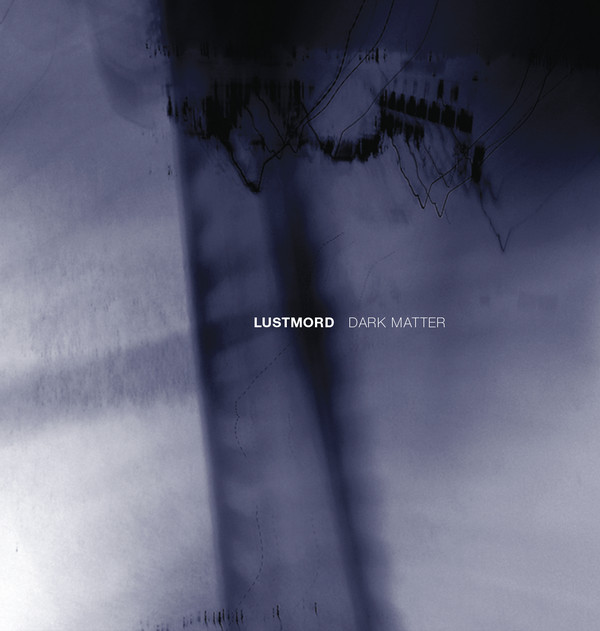 Dark Matter by Lustmord (Album, Dark Ambient): Reviews, Ratings ...