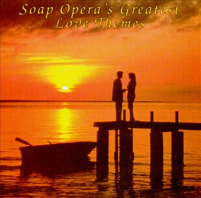 Soap Opera's Greatest Love Themes by Various Artists (Album, Soundtrack ...