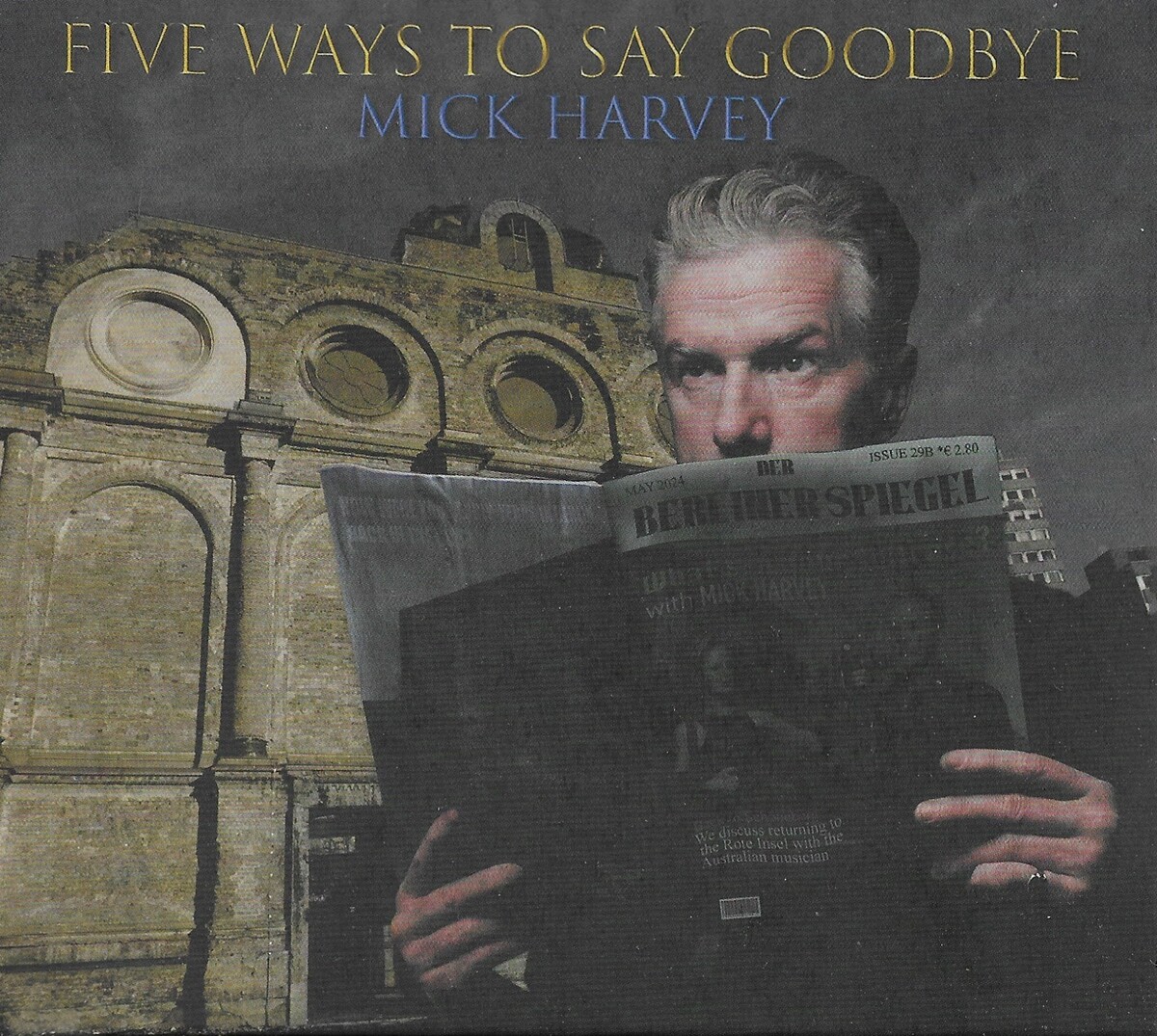 Five Ways to Say Goodbye by Mick Harvey (Album; Mute; CDSTUMM494 ...