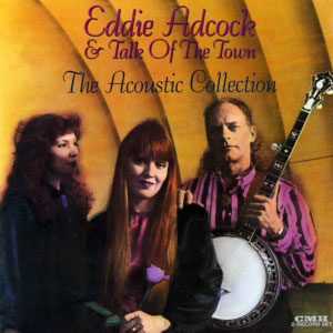 The Acoustic Connection by Eddie Adcock & Talkf of the Town (Album ...