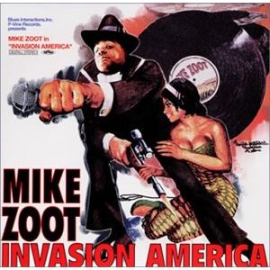 Invasion America by Mike Zoot (Album; P-Vine; PCD-4171): Reviews ...