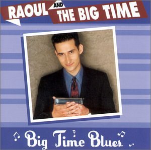 Big Time Blues by Raoul and the Big Time (Album): Reviews, Ratings ...