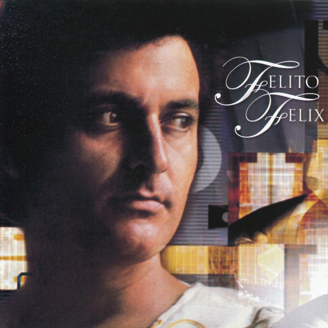 Felito Felix by Felito Félix (Album, Canción melódica): Reviews ...
