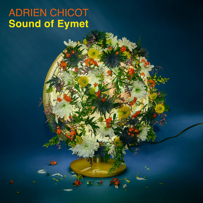 Sound of Eymet by Adrien Chicot (Album): Reviews, Ratings, Credits ...