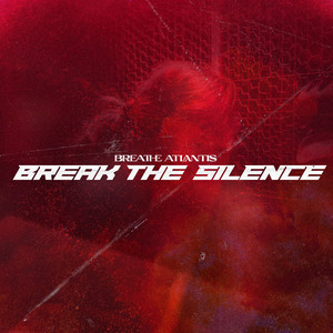 Break the Silence by Breathe Atlantis (Single): Reviews, Ratings, Credits, Song list - Rate Your ...