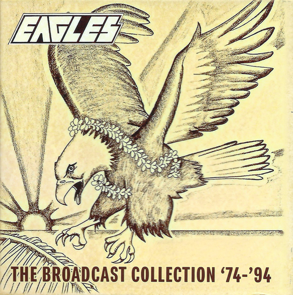 The Broadcast Collection '74-'94 by Eagles (Bootleg; Sound Stage ...