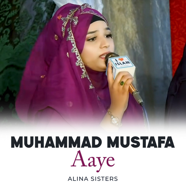 Muhammad Mustafa Aaye by Alina Sisters (Single, Nasheed): Reviews, Ratings, Credits, Song list ...