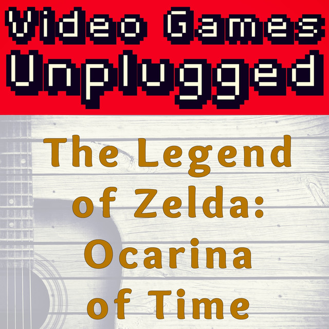 The Legend of Zelda: Ocarina of Time by Video Games Unplugged (Album ...