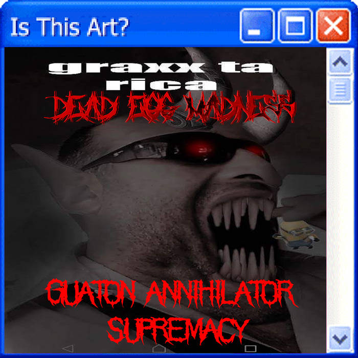 Guaton Annihilator Sumpremacy by Dead Egg Madness (EP): Reviews ...