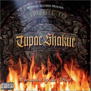 Tribute To Tupac Shakur:Cremated By The Fire by 2Pac (Bootleg): Reviews ...