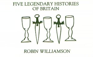 Five Legendary Histories of Britain by Robin Williamson (Album ...