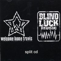 Split by Welcome Home Travis / Blind Luck Music (Album, Melodic ...