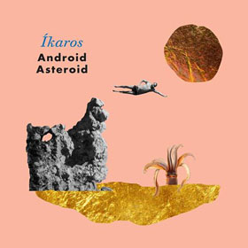 Íkaros by Android Asteroid (Album): Reviews, Ratings, Credits, Song ...