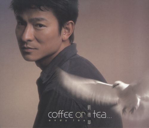 Coffee or Tea by 劉德華 [Andy Lau] (Album, Cantopop): Reviews, Ratings, Credits, Song list - Rate ...