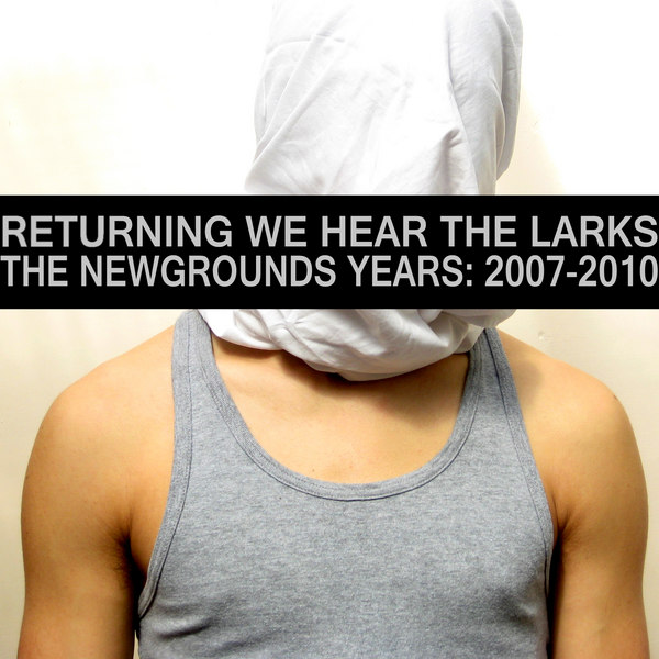 The NewGrounds Years: 2007 - 2010 by Returning We Hear the Larks ...