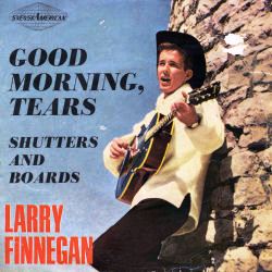 Good Morning, Tears / Shutters and Boards by Larry Finnegan (Single ...