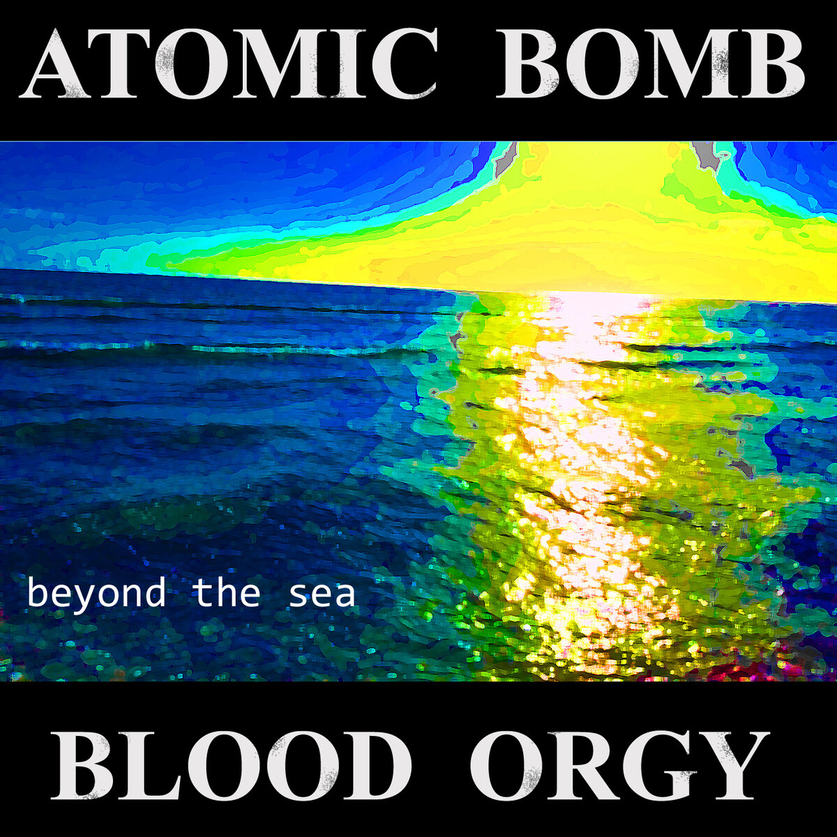 Beyond the Sea by Atomic Bomb Blood Orgy (Album): Reviews, Ratings, Credits, Song list - Rate ...