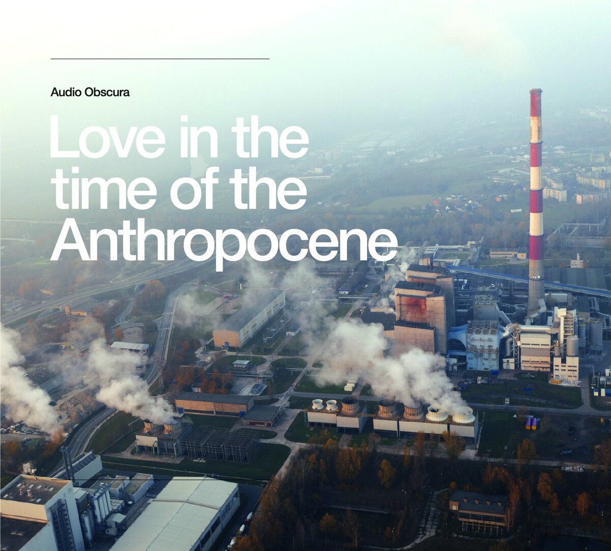 Love in the Time of the Anthropocene by Audio Obscura (Album, Spoken ...