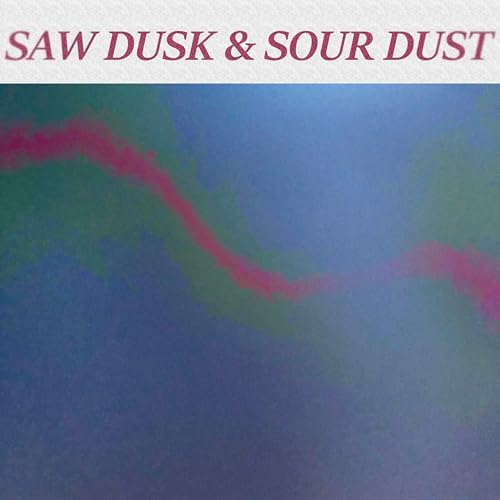 Saw Dusk & Sour Dust by Damion Carlos (Album): Reviews, Ratings ...