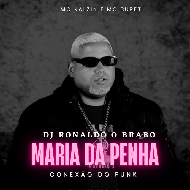 Maria Da Penha By Dj Ronaldo O Brabo Mc Buret And Mc Kalzin Single