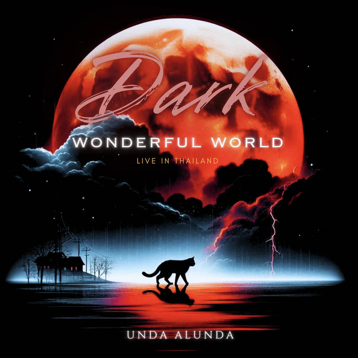 Dark Wonderful World (Live in Thailand) by Unda Alunda (Album ...