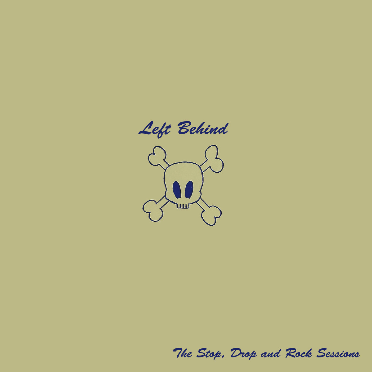 The Stop, Drop, and Rock Sessions by Left Behind (EP): Reviews, Ratings ...