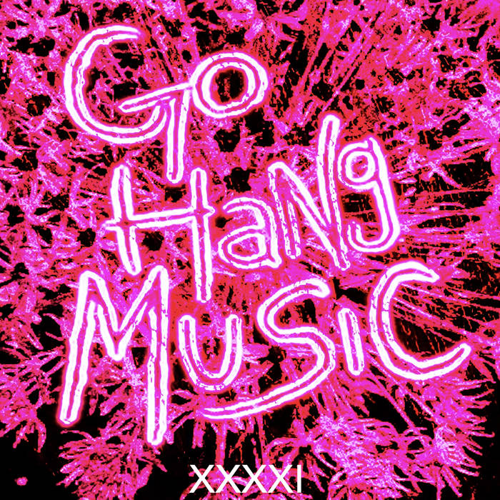 XXXXI by Go Hang Music (Album): Reviews, Ratings, Credits, Song list ...
