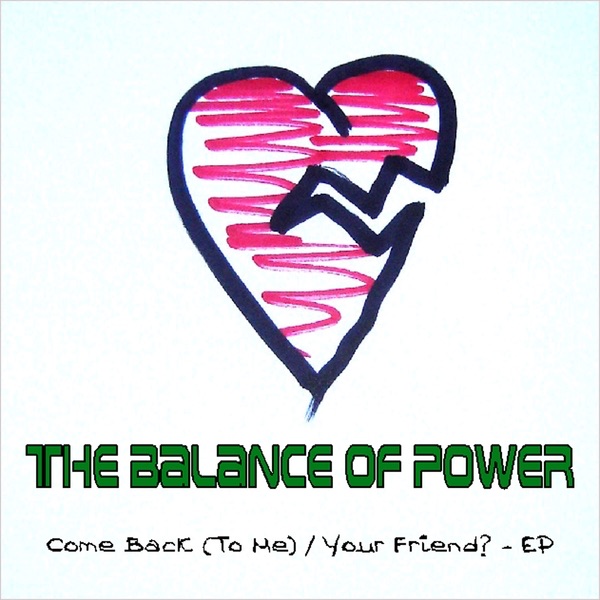 Come Back (To Me) / Your Friend? by The Balance of Power (EP ...