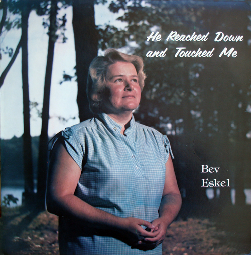 He Reached Down and Touched Me by Bev Eskel (Album, Singer-Songwriter ...