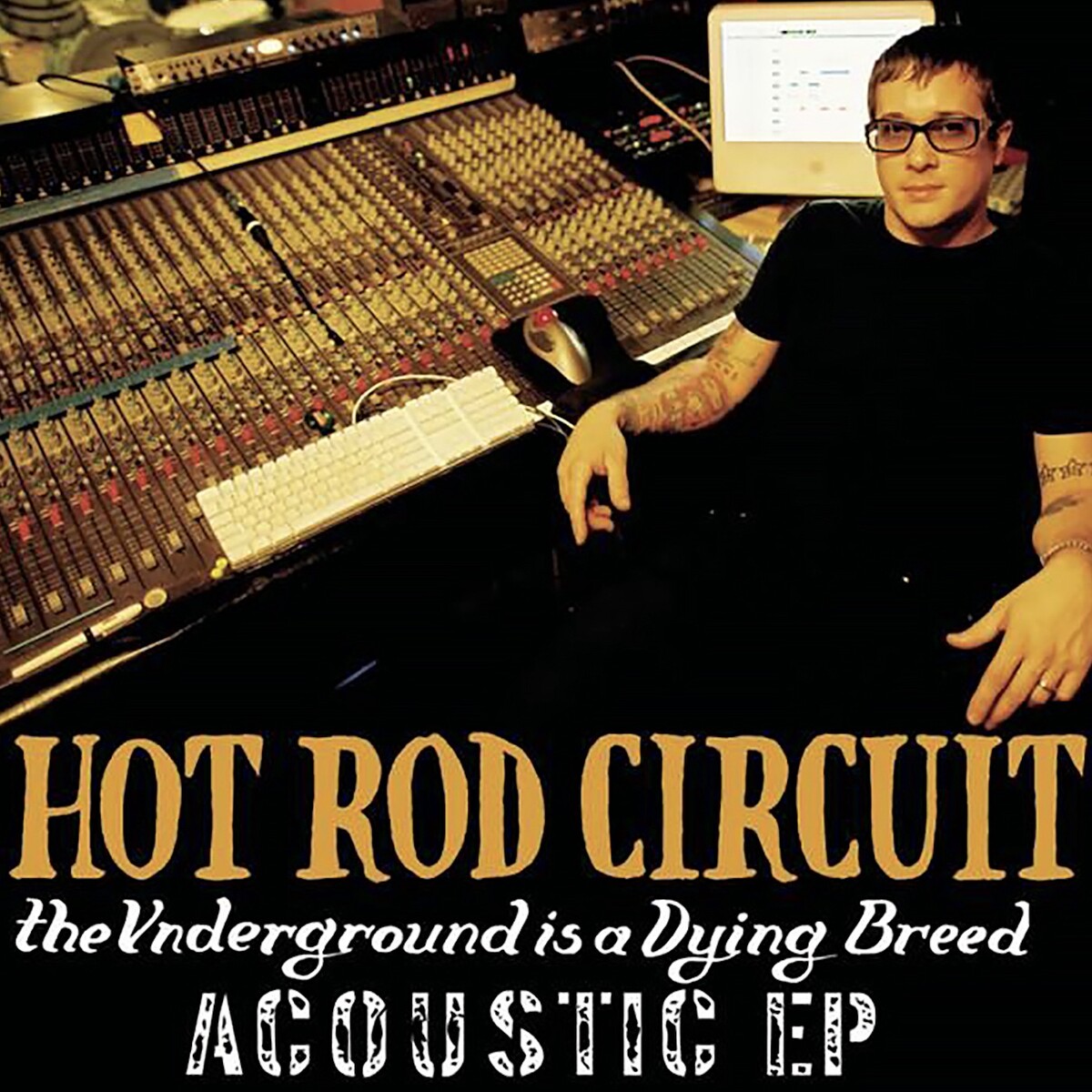 The Underground Is a Dying Breed Acoustic EP by Hot Rod Circuit (EP ...