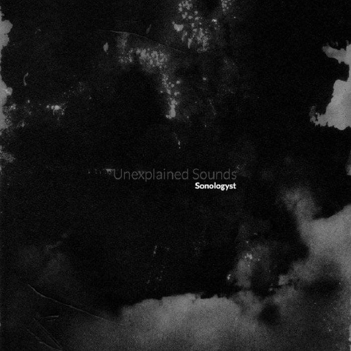 Unexplained Sounds by Sonologyst (Album): Reviews, Ratings, Credits ...