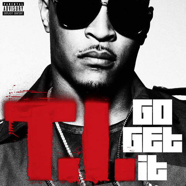 Go Get It by T.I. (Single, Trap): Reviews, Ratings, Credits, Song list ...
