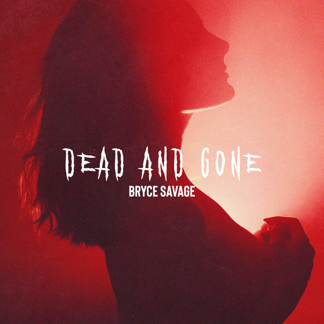 Dead and Gone by Bryce Savage (Single, Pop Rap): Reviews, Ratings ...